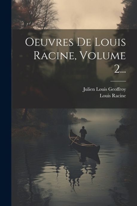 Oeuvres De Louis Racine, Volume 2... | Racine, Louis - 교보문고