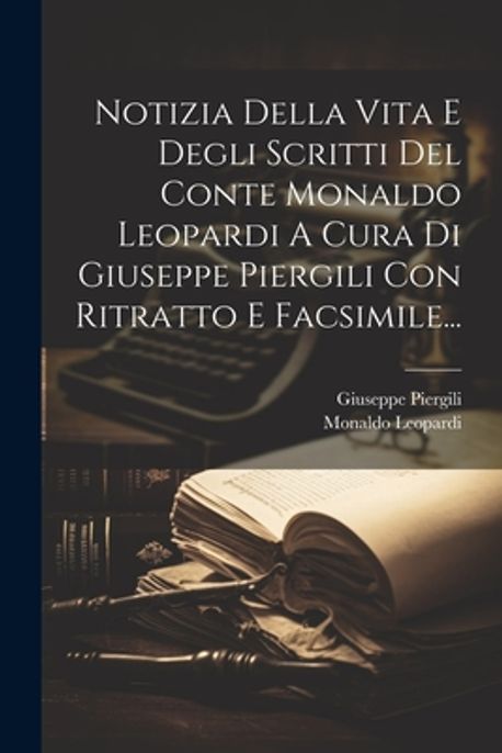 Notizia Della Vita E Degli Scritti Del Conte Monaldo Leopardi A Cura Di ...