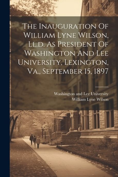 The Inauguration Of William Lyne Wilson, Ll.d. As President Of ...