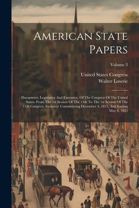 American State Papers | Lowrie, Walter - 교보문고