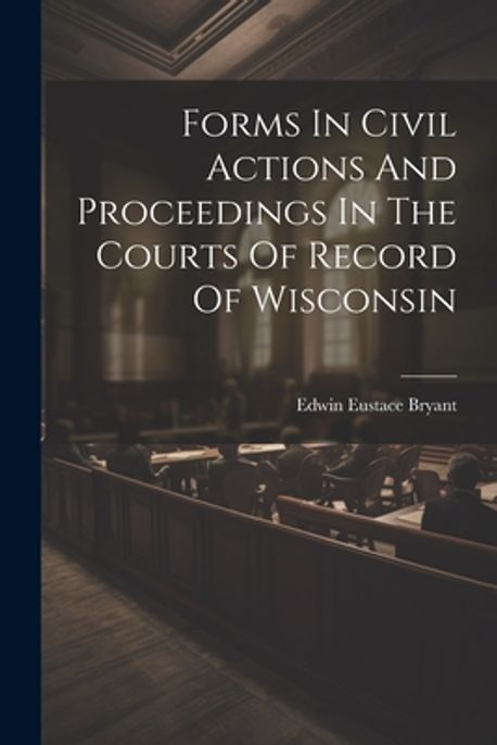Forms In Civil Actions And Proceedings In The Courts Of Record Of ...