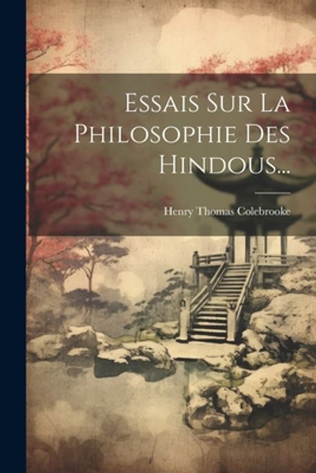Essais Sur La Philosophie Des Hindous... | Colebrooke, Henry Thomas - 교보문고