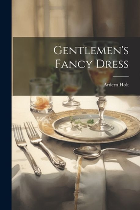 Gentlemen's Fancy Dress | Holt, Ardern - 교보문고