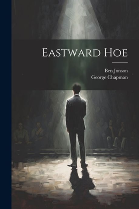 Eastward Hoe | Jonson, Ben - 교보문고