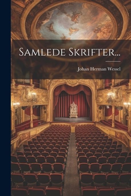 Samlede Skrifter... | Wessel, Johan Herman - 교보문고
