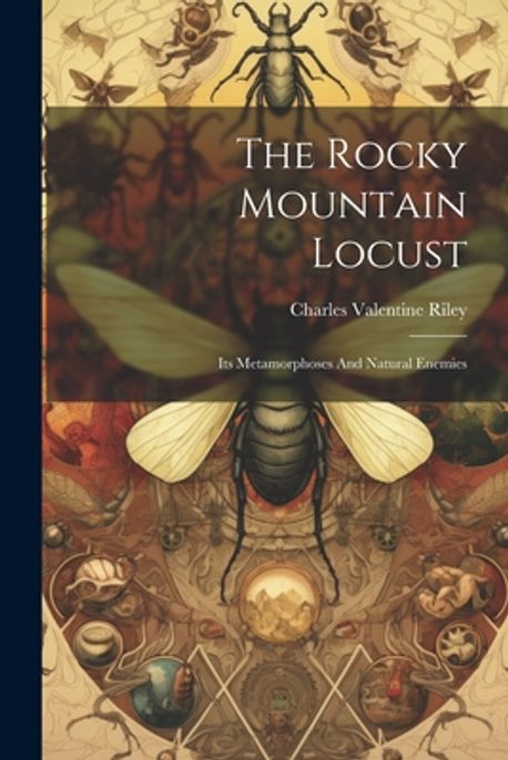 The Rocky Mountain Locust | Riley, Charles Valentine - 교보문고