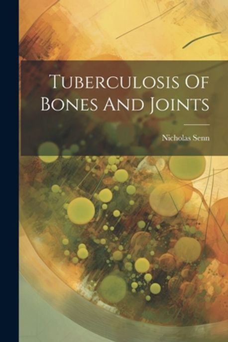 Tuberculosis Of Bones And Joints | Senn, Nicholas - 교보문고