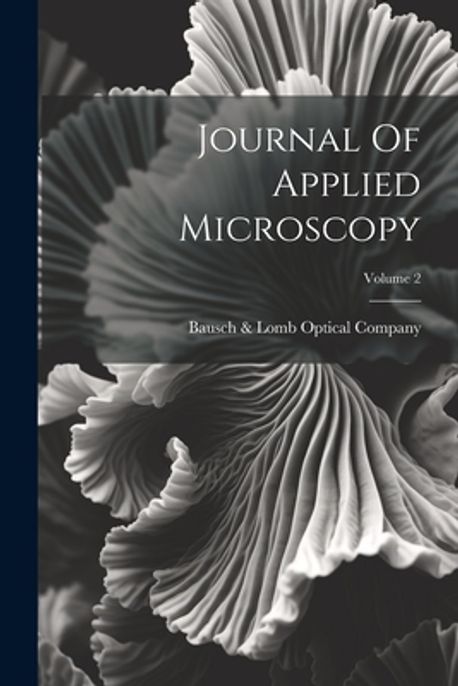 Journal Of Applied Microscopy; Volume 2 | Bausch & Lomb Optical Company - 교보문고