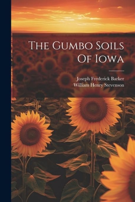 The Gumbo Soils Of Iowa | Stevenson, William Henry - 교보문고