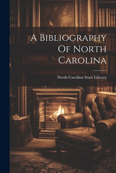 A Bibliography Of North Carolina | North Carolina State Library - 교보문고