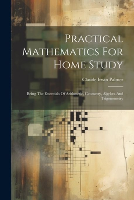 Practical Mathematics For Home Study | Palmer, Claude Irwin - 교보문고
