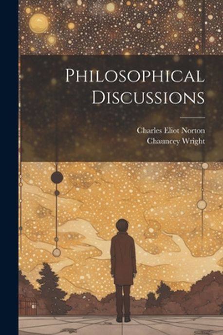 Philosophical Discussions | Wright, Chauncey - 교보문고