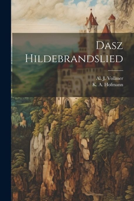 Dasz Hildebrandslied | Vollmer, Al J. - 교보문고