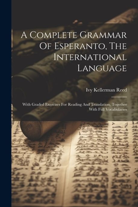 A Complete Grammar Of Esperanto, The International Language | Reed, Ivy ...