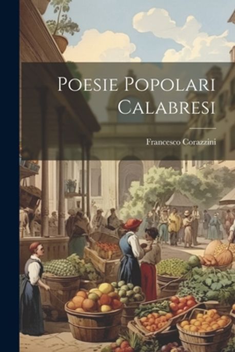 Poesie Popolari Calabresi | Corazzini, Francesco - 교보문고