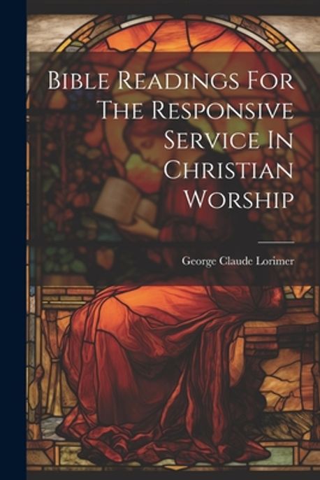 Bible Readings For The Responsive Service In Christian Worship ...
