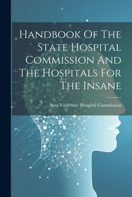 Handbook Of The State Hospital Commission And The Hospitals For The ...