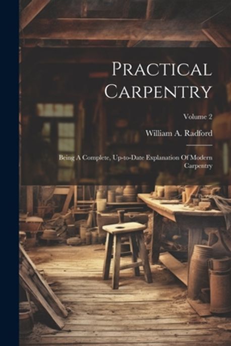 Practical Carpentry | Radford, William a. - 교보문고