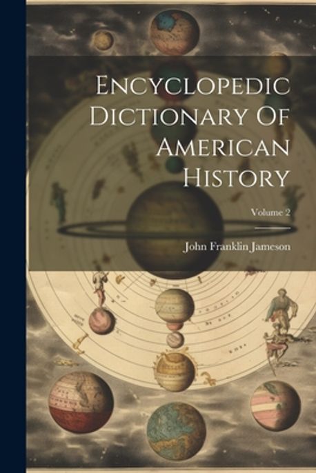 Encyclopedic Dictionary Of American History; Volume 2 | Jameson, John ...