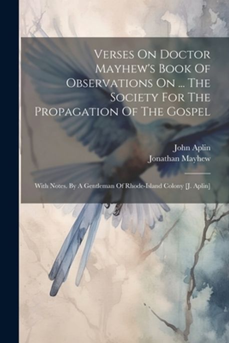 Verses On Doctor Mayhew's Book Of Observations On ... The Society For ...