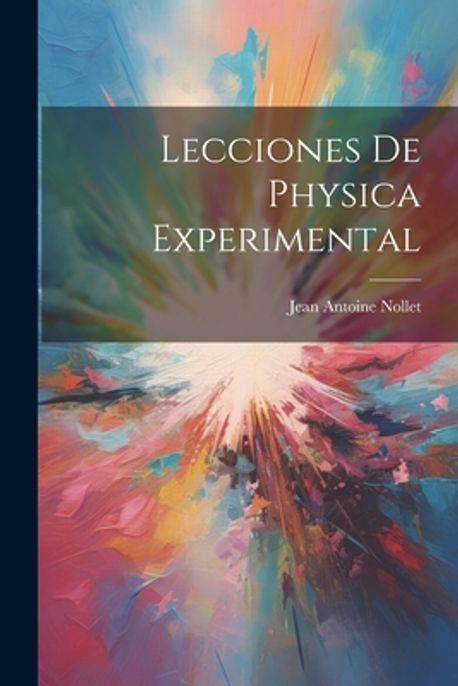 Lecciones De Physica Experimental | Nollet, Jean Antoine - 교보문고