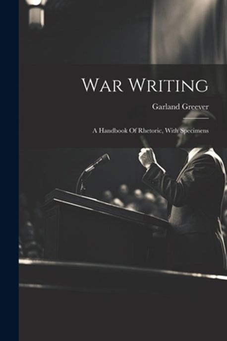 War Writing | Greever, Garland - 교보문고