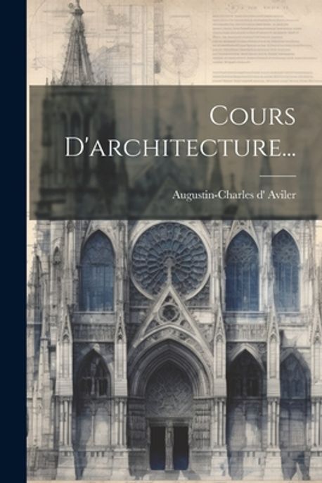 Cours D'architecture... | Aviler, Augustin-Charles D' - 교보문고