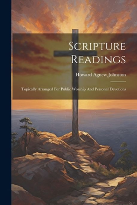 Scripture Readings | Johnston, Howard Agnew - 교보문고