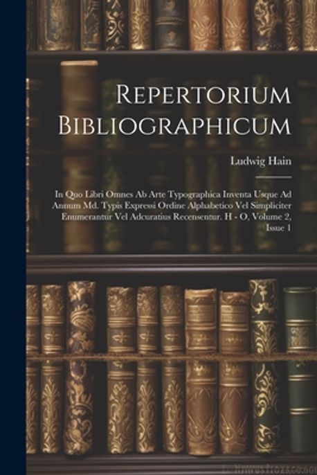 Repertorium Bibliographicum | Hain, Ludwig - 교보문고