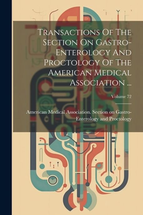 Transactions Of The Section On Gastro-enterology And Proctology Of The ...