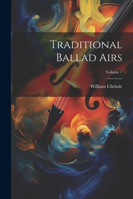 Traditional Ballad Airs; Volume 1 | Christie, William - 교보문고