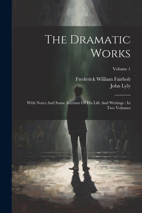 The Dramatic Works | Lyly, John - 교보문고