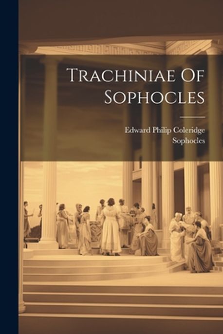 Trachiniae Of Sophocles | Sophocles - 교보문고