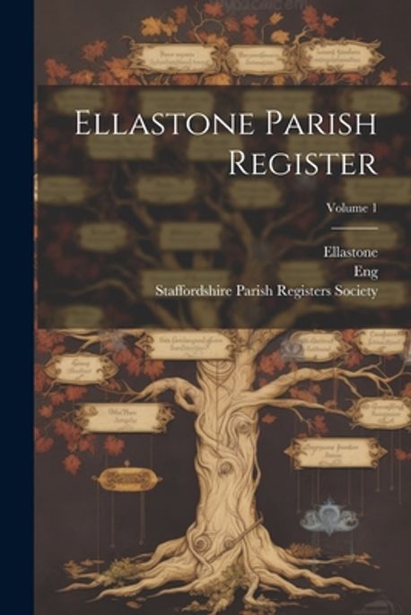 Ellastone Parish Register; Volume 1 | Ellastone - 교보문고