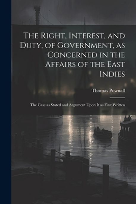 The Right, Interest, and Duty, of Government, as Concerned in the ...