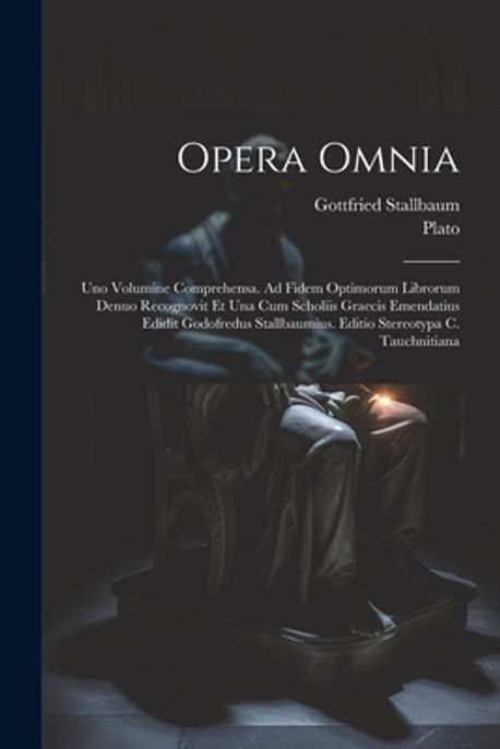 Opera omnia; uno volumine comprehensa. Ad fidem optimorum librorum ...