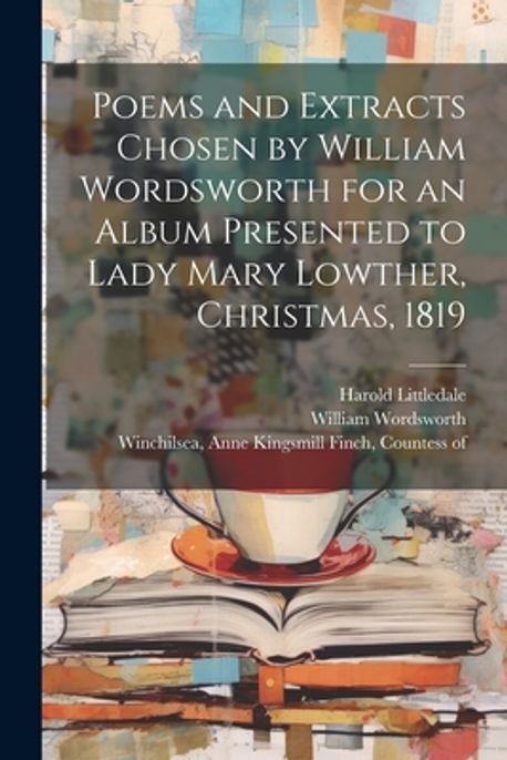 Poems and Extracts Chosen by William Wordsworth for an Album Presented ...