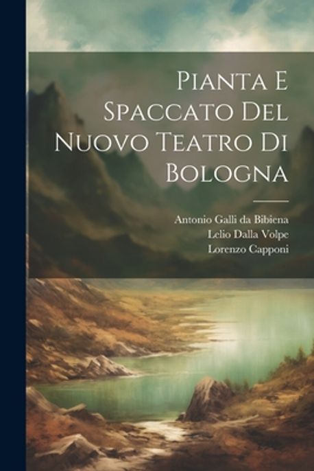 Pianta e spaccato del nuovo teatro di Bologna | Capponi, Lorenzo B ...