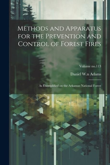 Methods and Apparatus for the Prevention and Control of Forest Fires ...