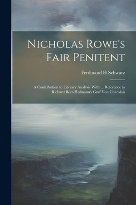Nicholas Rowe's Fair Penitent | Schwarz, Ferdinand H. - 교보문고