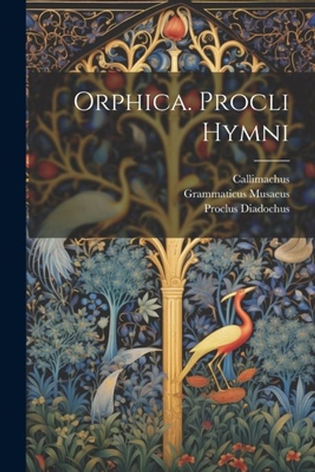 Orphica. Procli Hymni | Proclus Diadochus - 교보문고