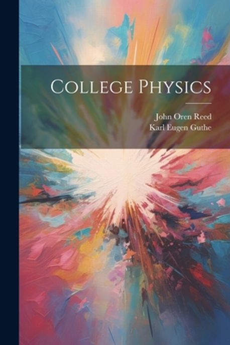 College Physics | Reed, John Oren 1856-1916 - 교보문고