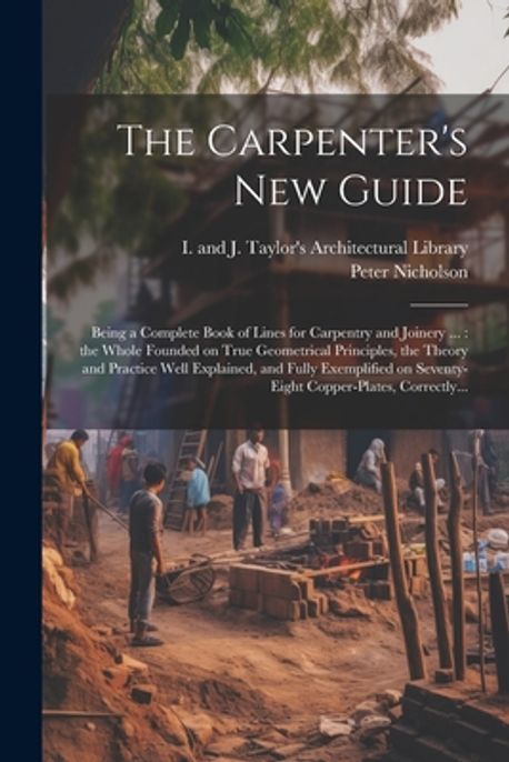 The Carpenter's New Guide | Nicholson, Peter 1765-1844 - 교보문고