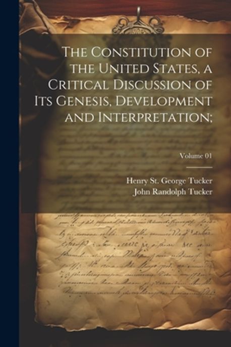 The Constitution of the United States, a Critical Discussion of Its ...