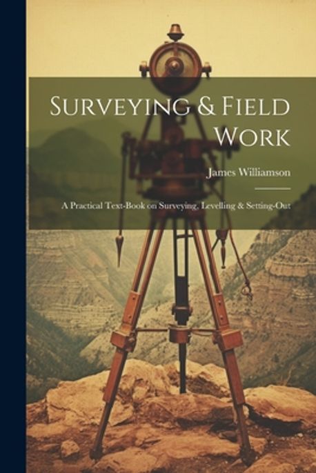 Surveying & Field Work | Williamson, James 1881-1953 - 교보문고