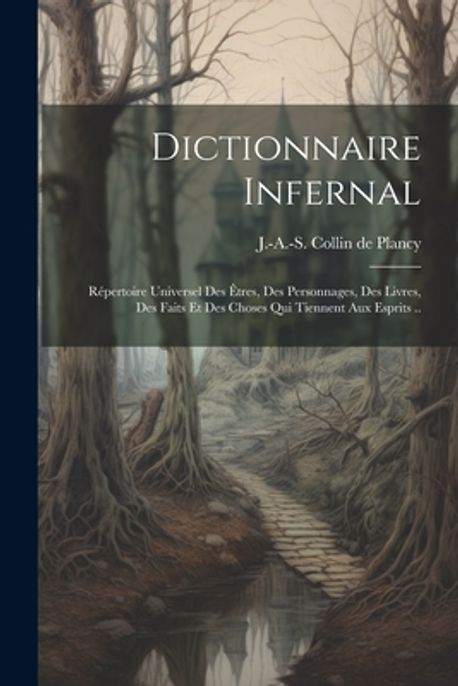Dictionnaire infernal; répertoire universel des êtres, des personnages ...