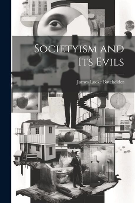 Societyism and Its Evils | [Batchelder, James Locke] - 교보문고