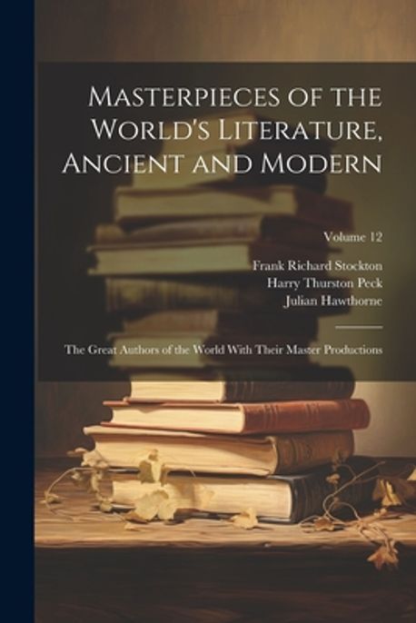 Masterpieces of the World's Literature, Ancient and Modern | Peck ...