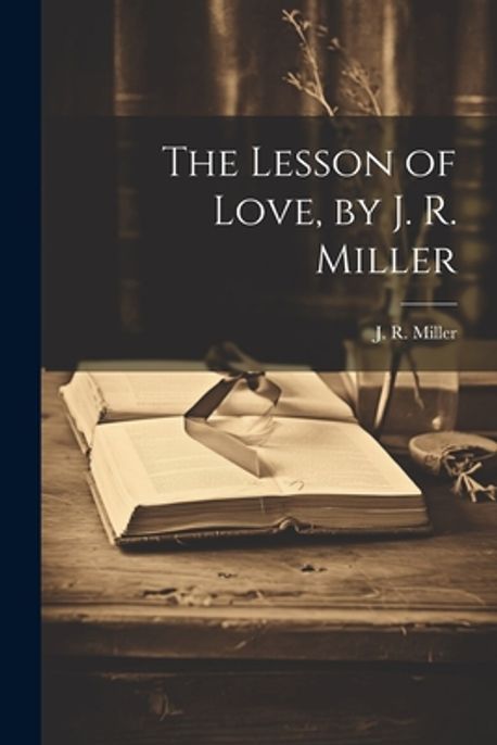 The Lesson of Love, by J. R. Miller | Miller, J. R. (James Russell ...