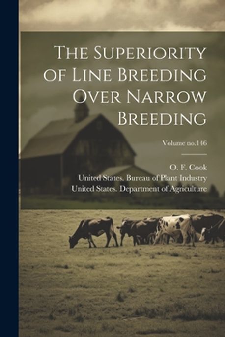 The Superiority of Line Breeding Over Narrow Breeding; Volume no.146 ...